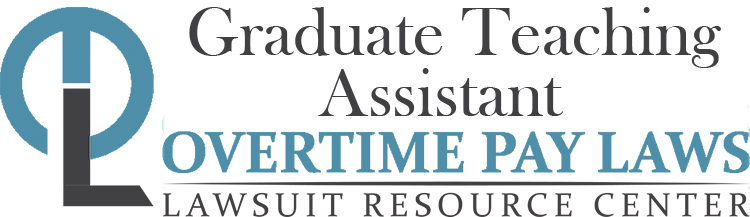 Graduate Teaching Assistant Overtime Pay Wage & Hour Laws